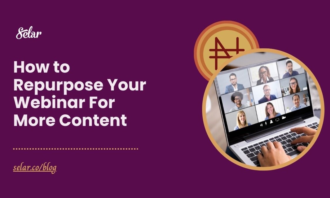 How to Repurpose Your Webinar For More Content - Selar Blog