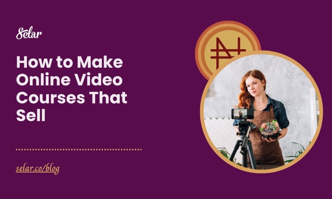 How to Make Online Video Courses That Sell - Selar Blog
