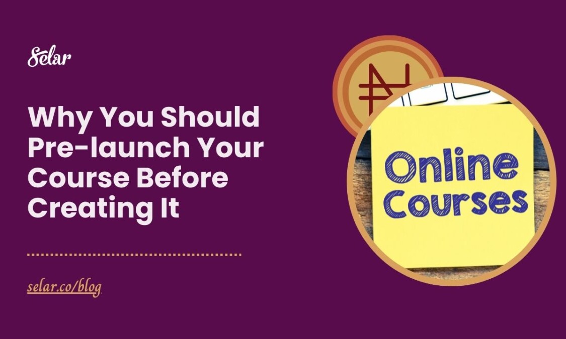 Why You Should Pre-launch Your Course Before Creating It - Selar Blog