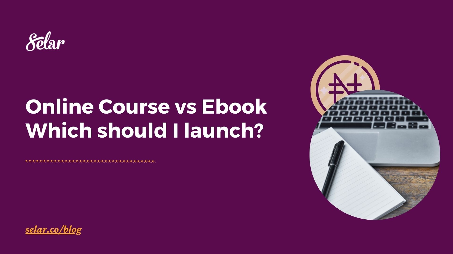 Online Course vs Ebook Which Should I Launch? - Selar Blog