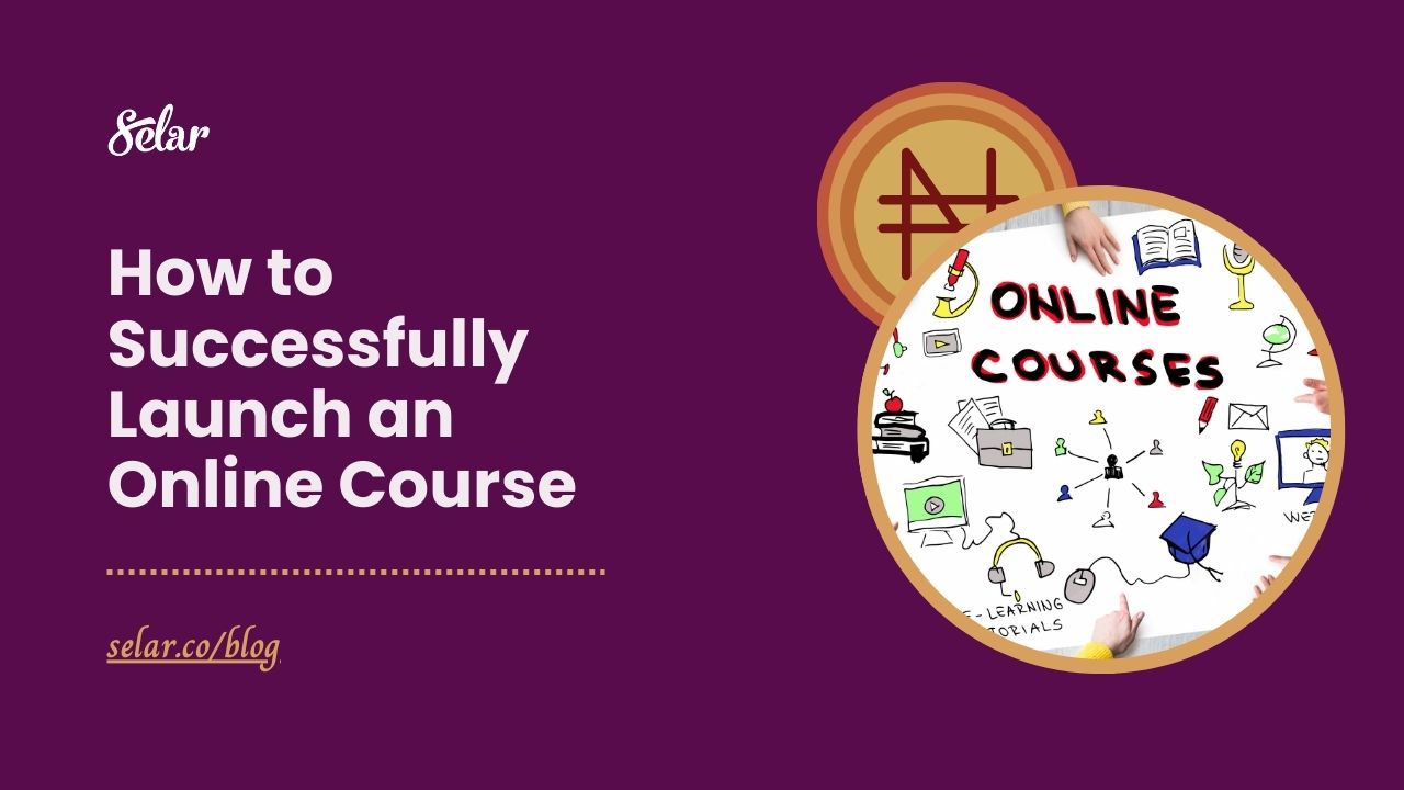 How to Successfully Launch an Online Course - Selar Blog