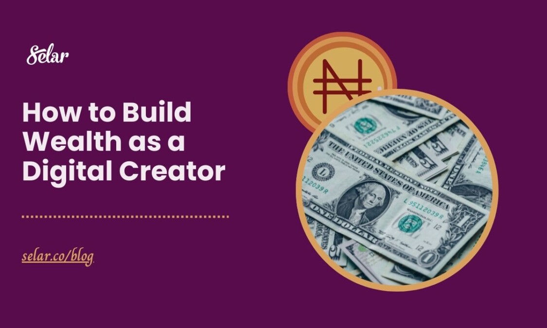 How to Build Wealth as a Digital Creator - Selar Blog