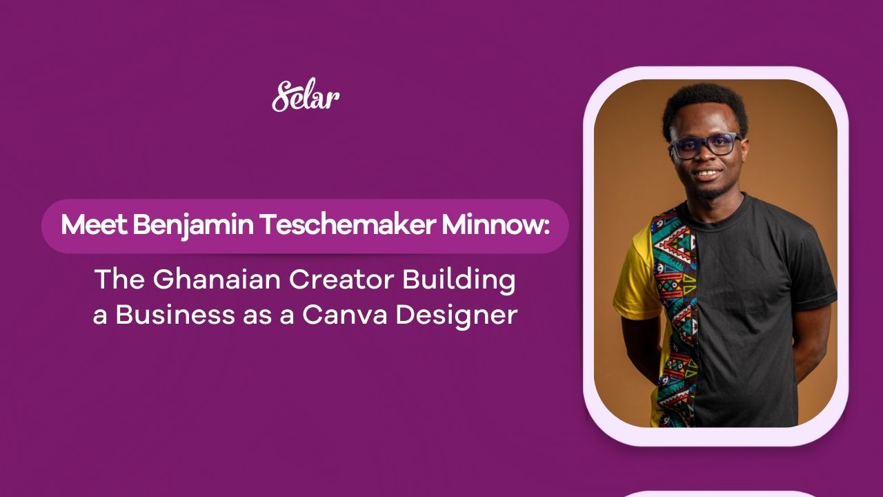 #CreatorStories: Meet Benjamin Teschemaker Minnow, the Ghanaian Creator ...