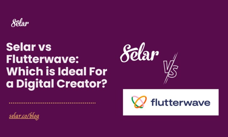 Selar vs Flutterwave: Which is Ideal For a Digital Creator? - Selar Blog