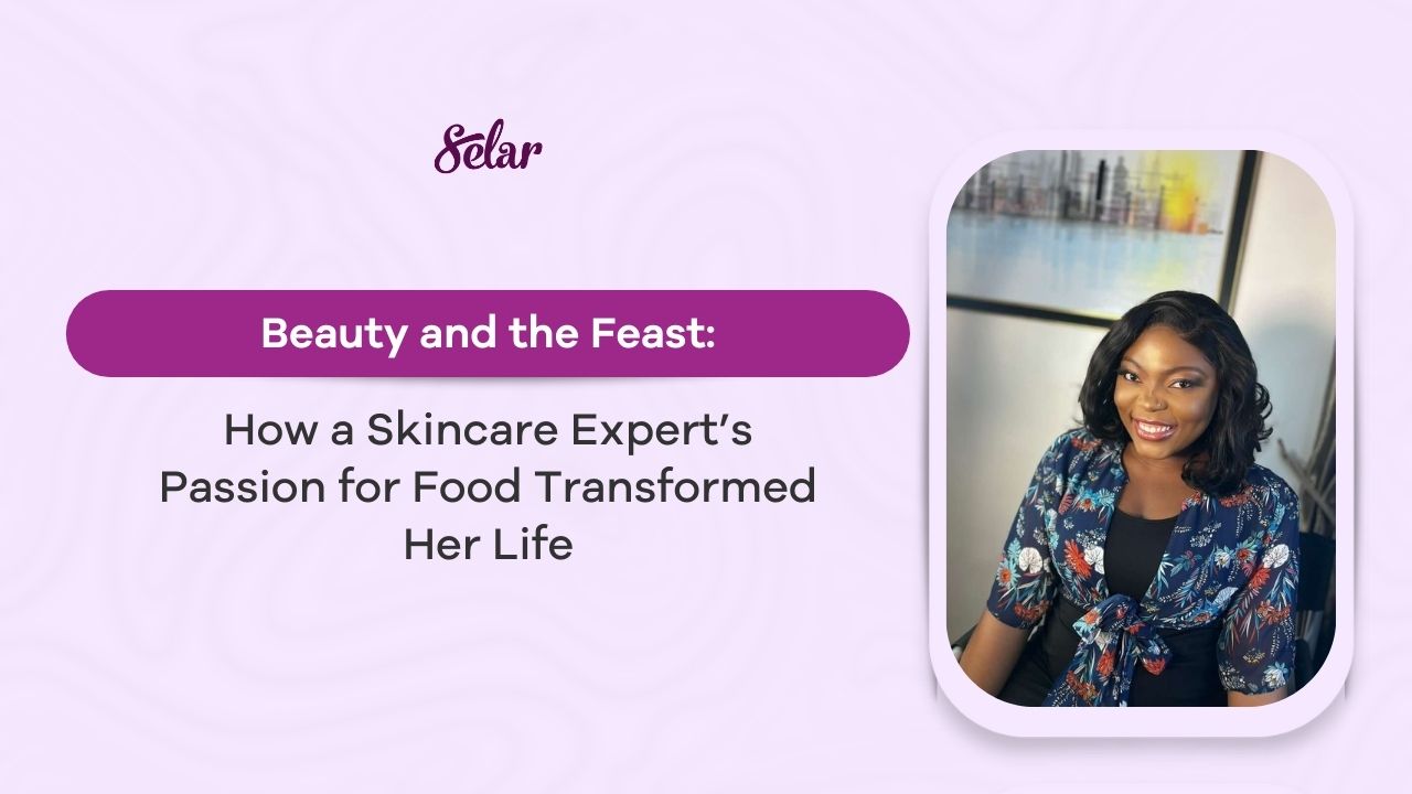 How a Skincare Expert’s Passion for Food Transformed Her Life