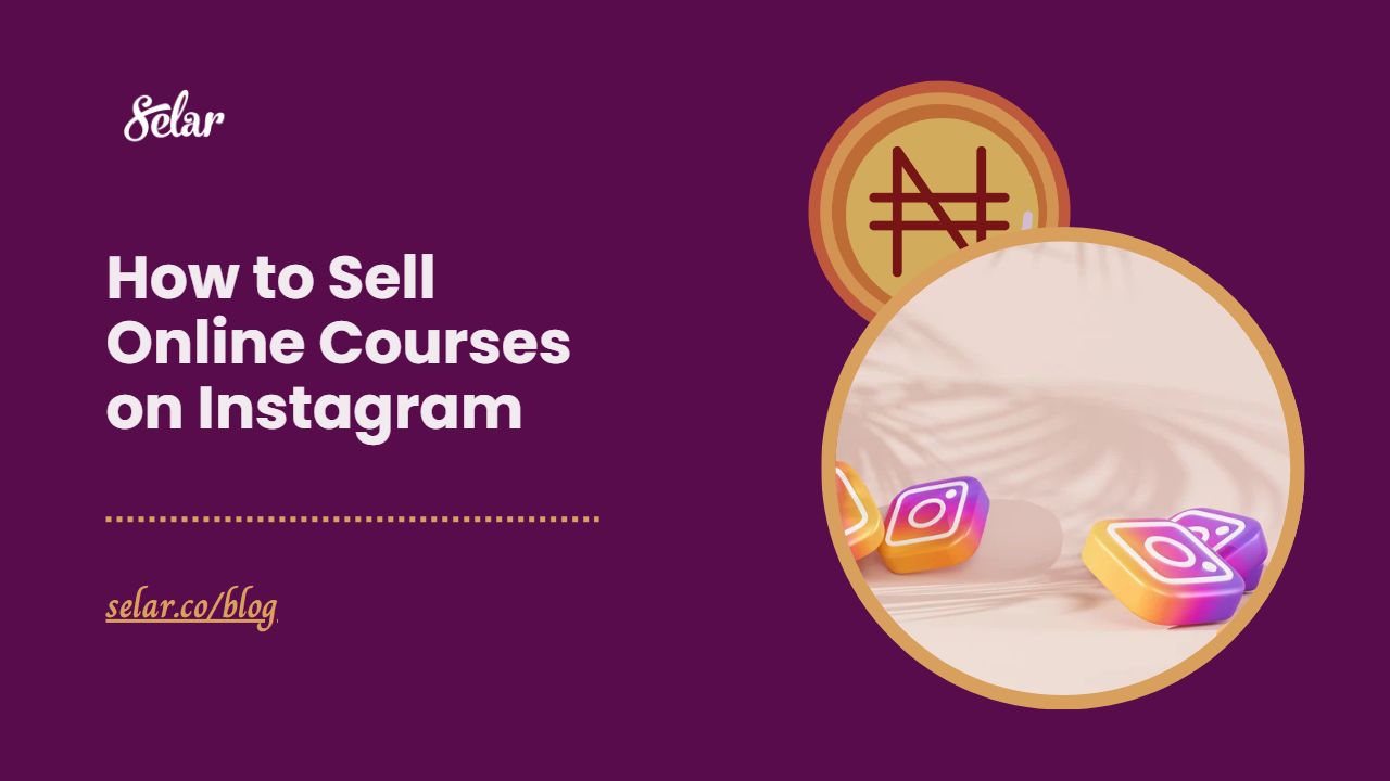 How to Sell Online Courses on Instagram - Selar Blog