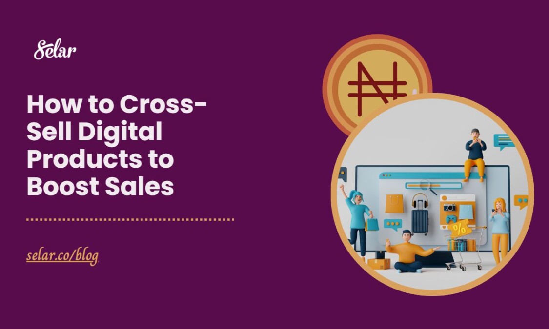 How to Cross-Sell Digital Products to Boost Sales - Selar Blog