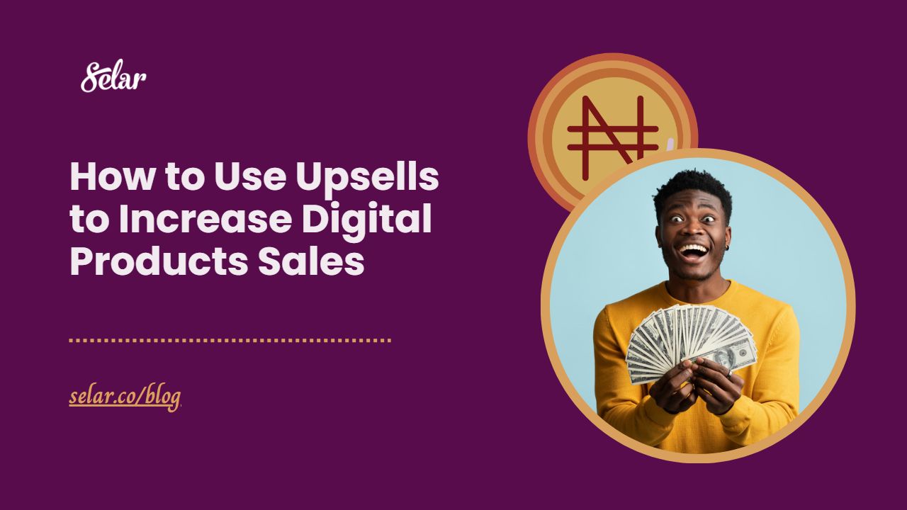 How to Use Upsells to Increase Digital Products Sales - Selar Blog