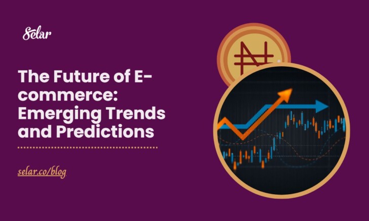 The Future of E-commerce: Emerging Trends and Predictions - Selar Blog