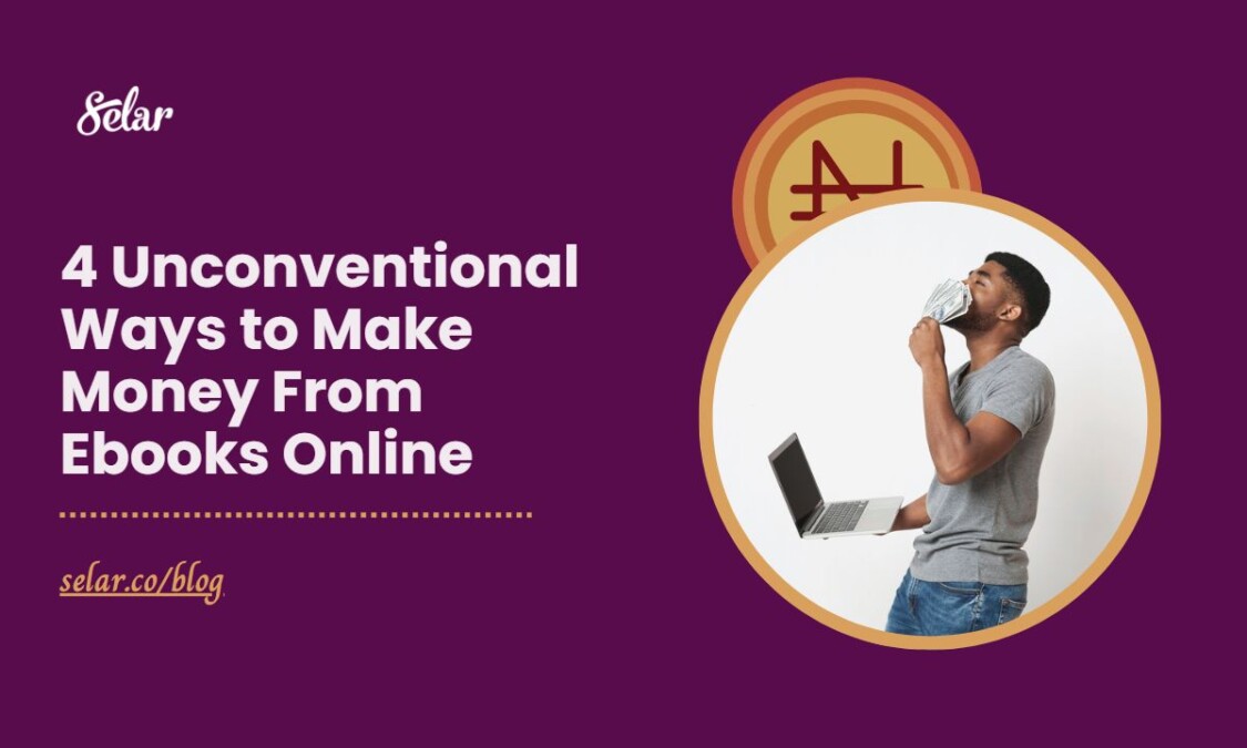 4 Unconventional Ways to Make Money From Ebooks Online - Selar Blog