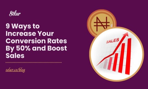 9 Ways to Increase Your Conversion Rates By 50% and Boost Sales