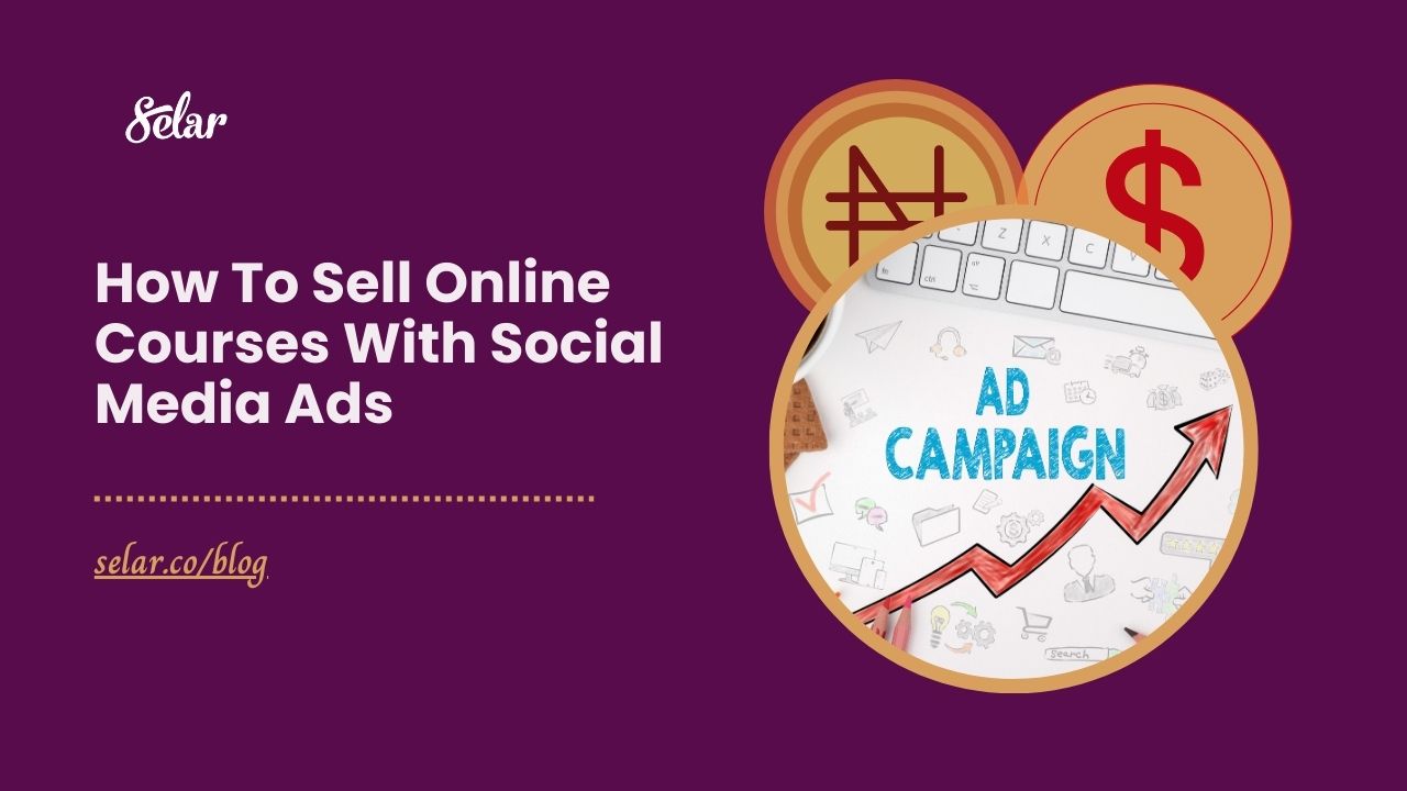 How To Sell Online Courses With Social Media Ads - Selar Blog