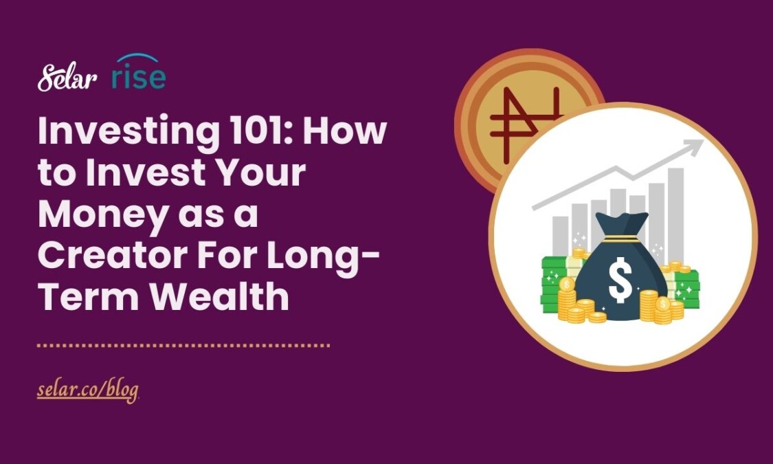 Investing 101: How to Invest Your Money as a Creator For Long-Term Wealth