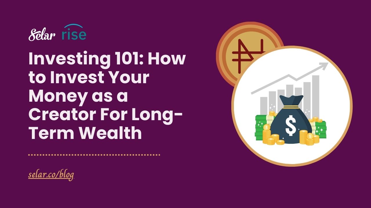 Investing 101: How to Invest Your Money as a Creator For Long-Term Wealth