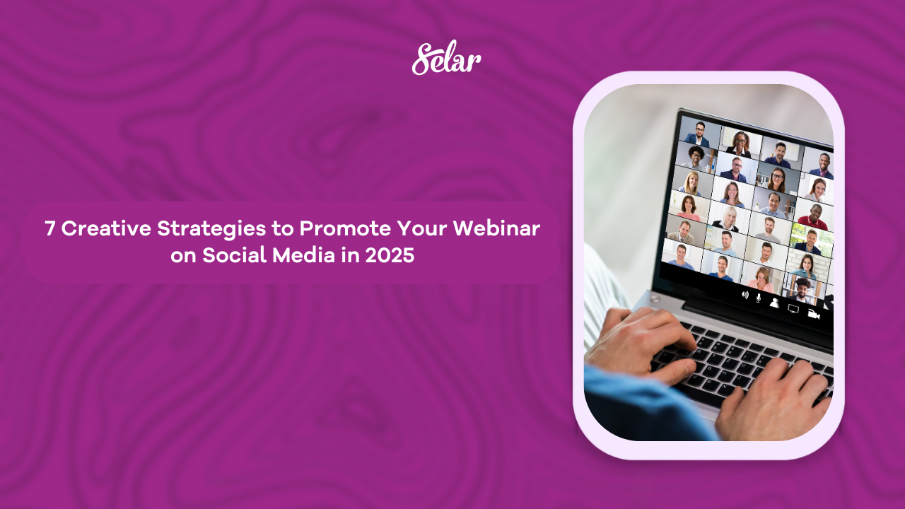 7 Creative Strategies to Promote Your Webinar on Social Media in 2025