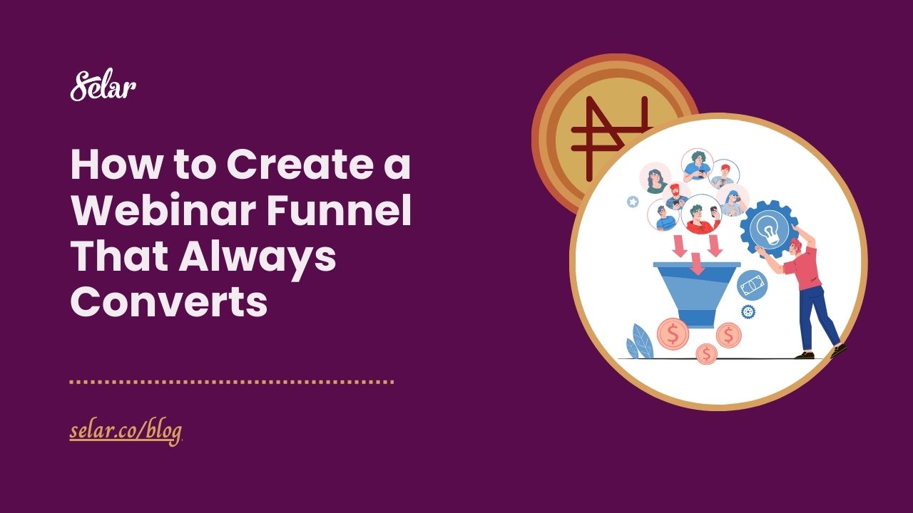 How to Create a Webinar Funnel That Always Converts in 2024 - Selar Blog