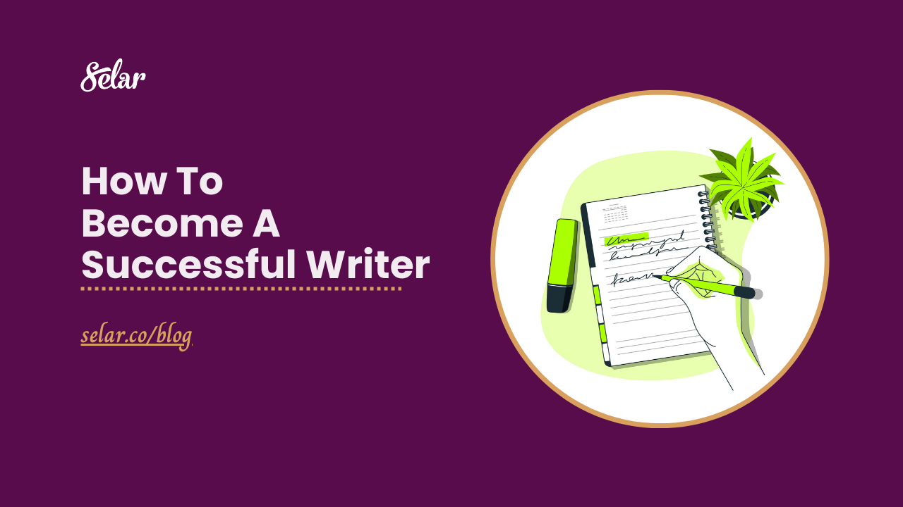 How To Become A Successful Writer - Selar Blog