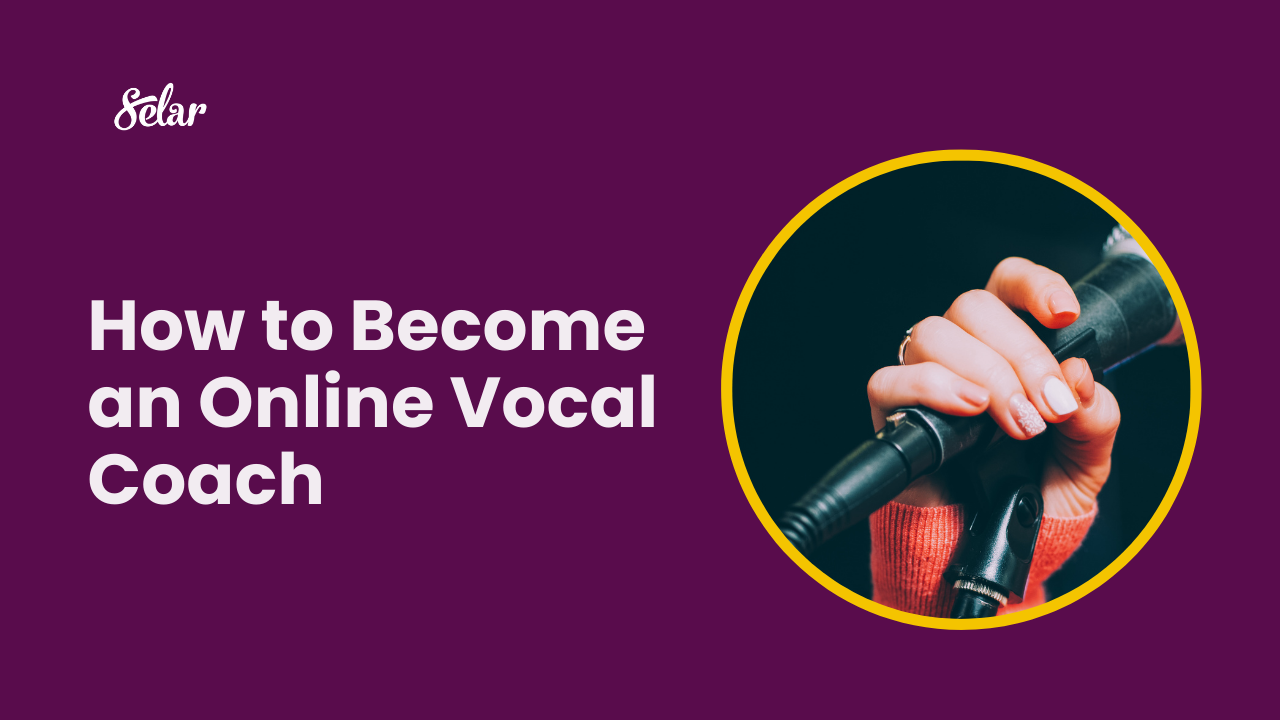 How to Become an Online Vocal Coach - Selar Blog