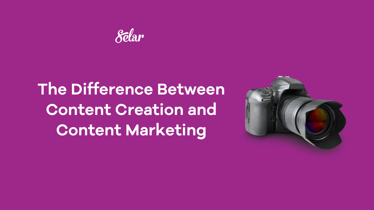 The Difference Between Content Creation and Content Marketing - Selar Blog