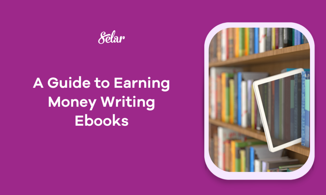 A Guide to Earning Money Writing Ebooks - Selar Blog