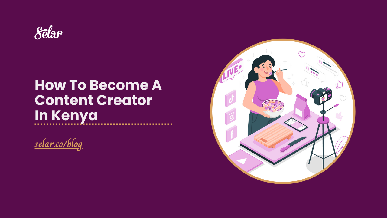 How To Become A Content Creator In Kenya - Selar Blog
