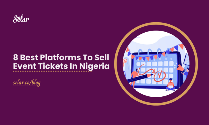 8 Best Platforms To Sell Event Tickets In Nigeria - Selar Blog