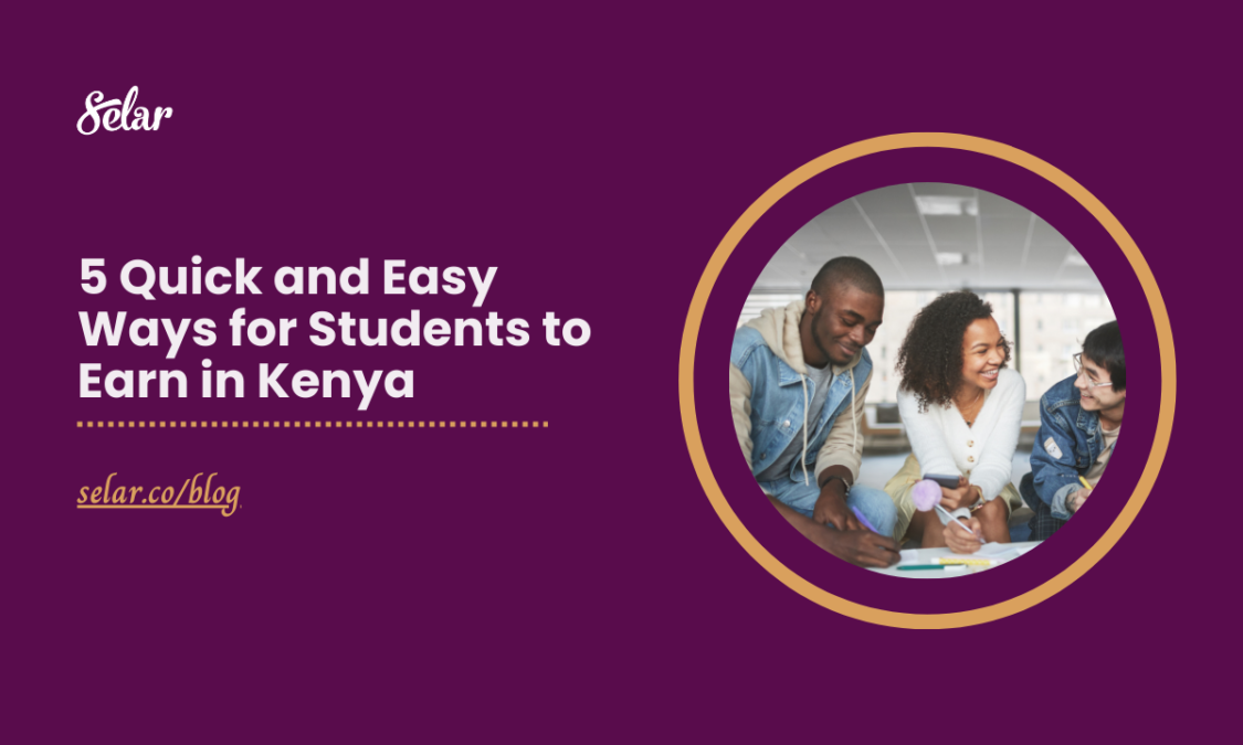 5 Quick and Easy Ways for Students to Earn in Kenya - Selar Blog