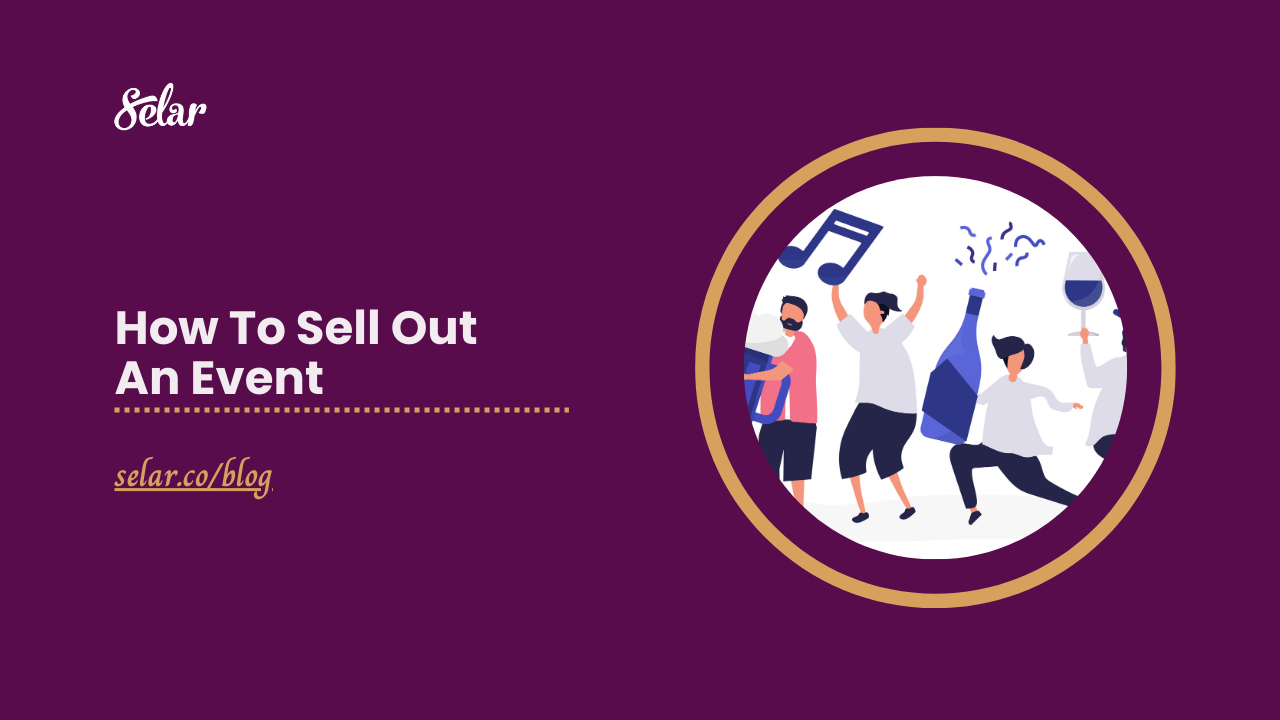 How To Sell Out An Event - Selar Blog