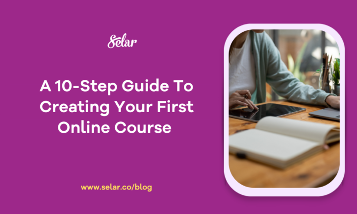 A 10-Step Guide On Creating Your First Online Course - Selar Blog