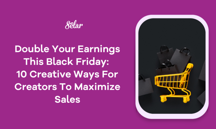 Double Your Earnings This Black Friday: 10 Creative Ways For Creators ... Double Your Earnings This Black Friday: 10 Creative Ways For Creators ...