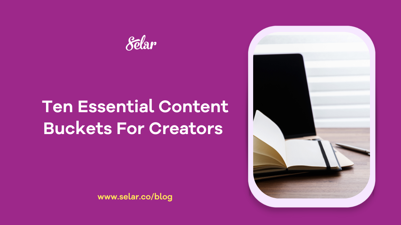 Ten Essential Content Buckets For Creators - Selar Blog