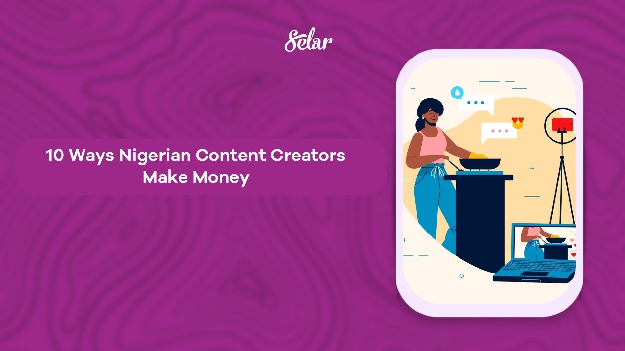 10 Ways Nigerian Content Creators Make Money - Selar Blog