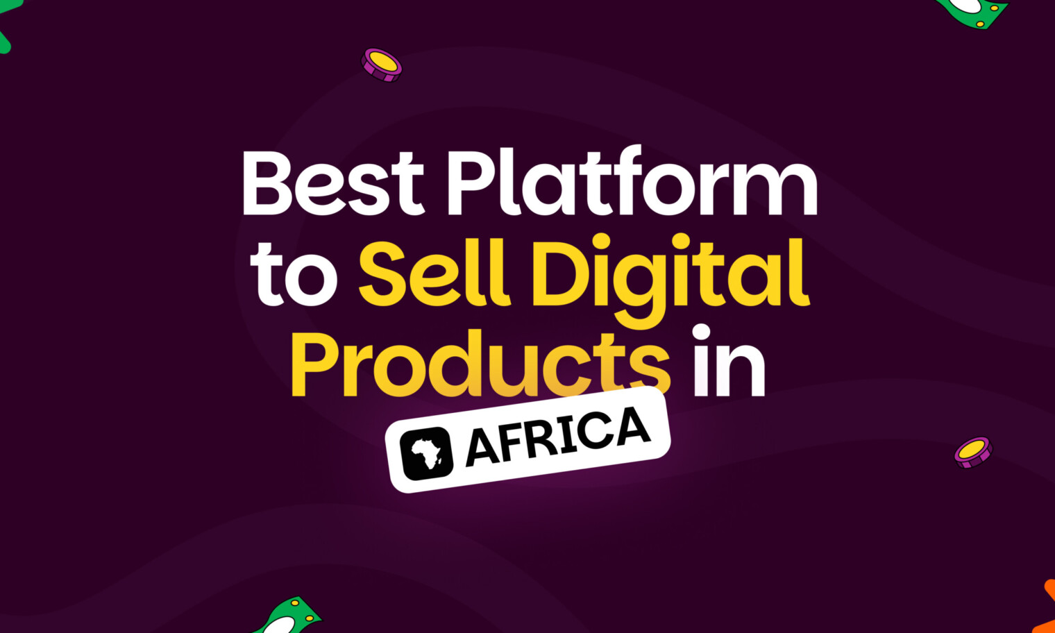 Best Platform to Sell Digital Products in Africa (2026 Guide) - Selar Blog